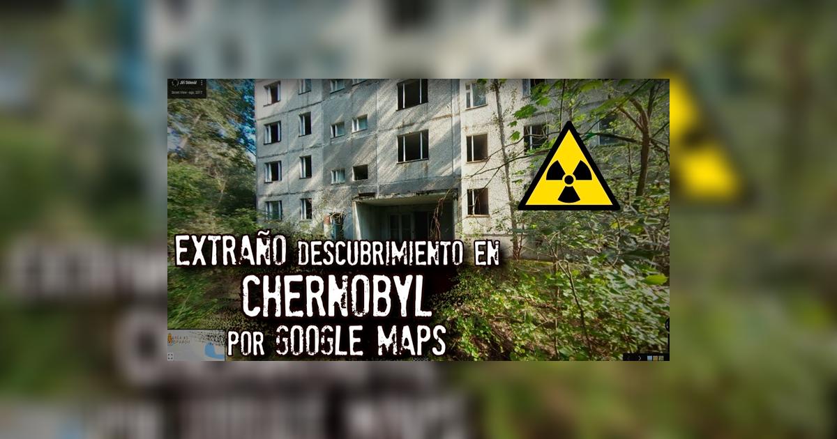 Google Maps: recorre Chernóbil y descubre escena terrorífica que lo ...