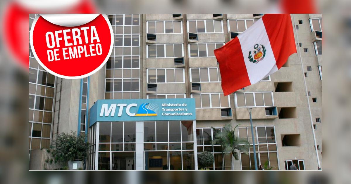 Ofertas de trabajo: MTC ofrece puestos con sueldos hasta S/. 7 mil ...