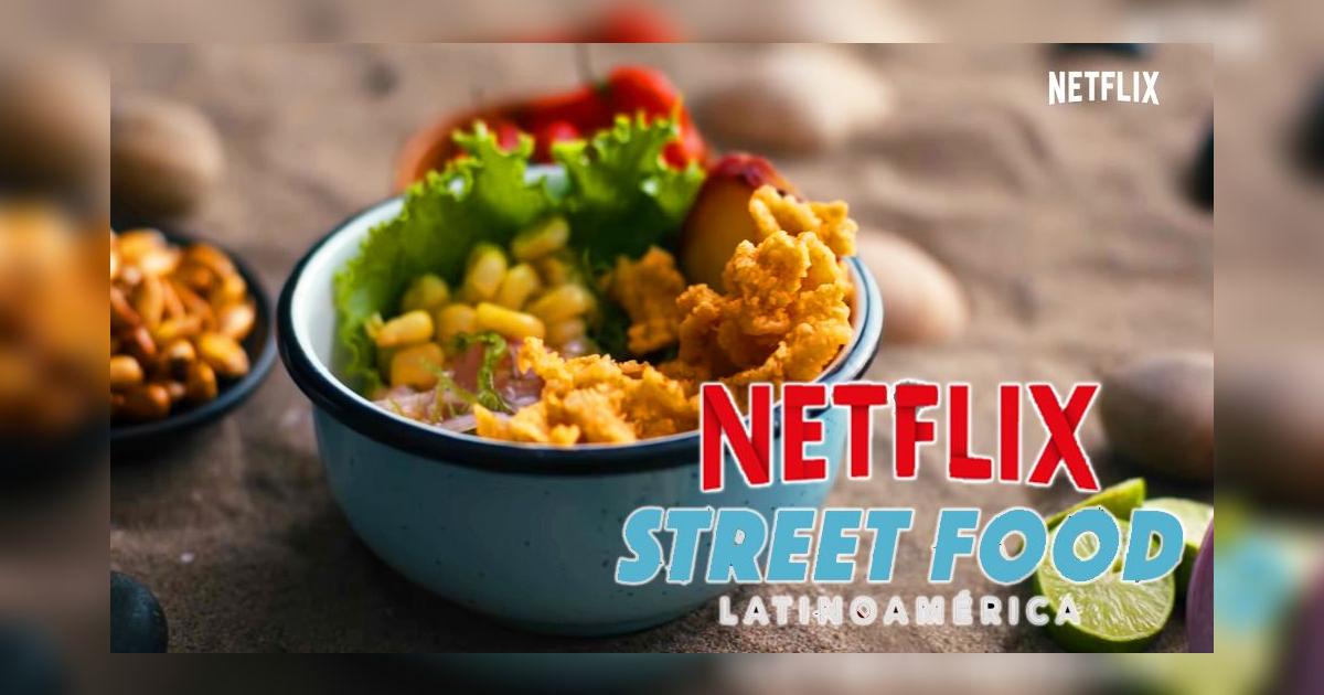 Street Food: comida peruana causa sensación en la serie de Netflix ...