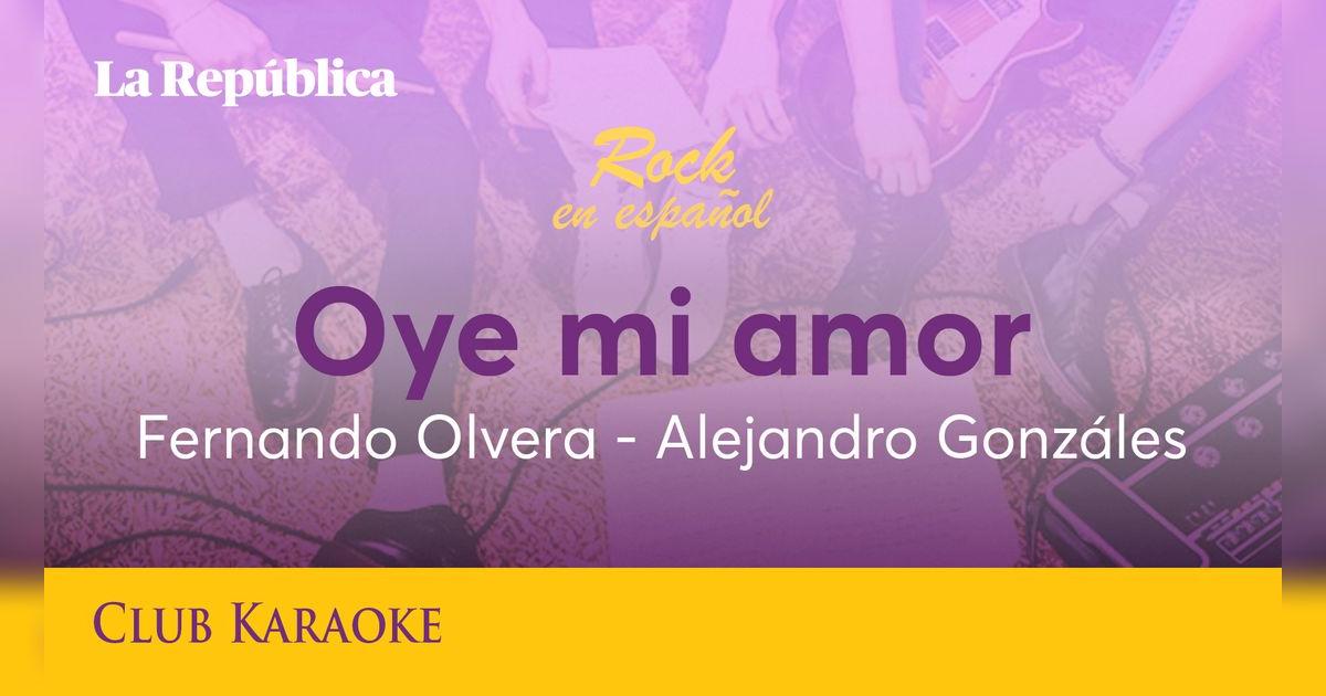 Oye mi amor, canción de Fernando Olvera y Alejandro Gonzáles ...