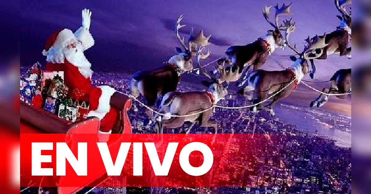 Navidad 2022, EN VIVO: sigue el recorrido de Papa Noel en tiempo real | Santa Tracker | Sigue a ...