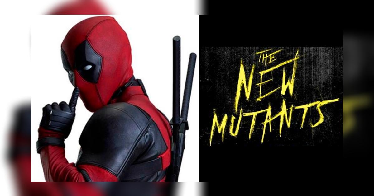 ¡Atención! ‘Deadpool 2’ y ‘New Mutants’ cambian sus fechas de estreno ...