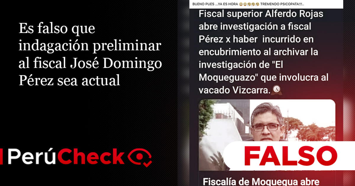 Es Falso Que Indagación Preliminar Al Fiscal José Domingo Pérez Sea Actual