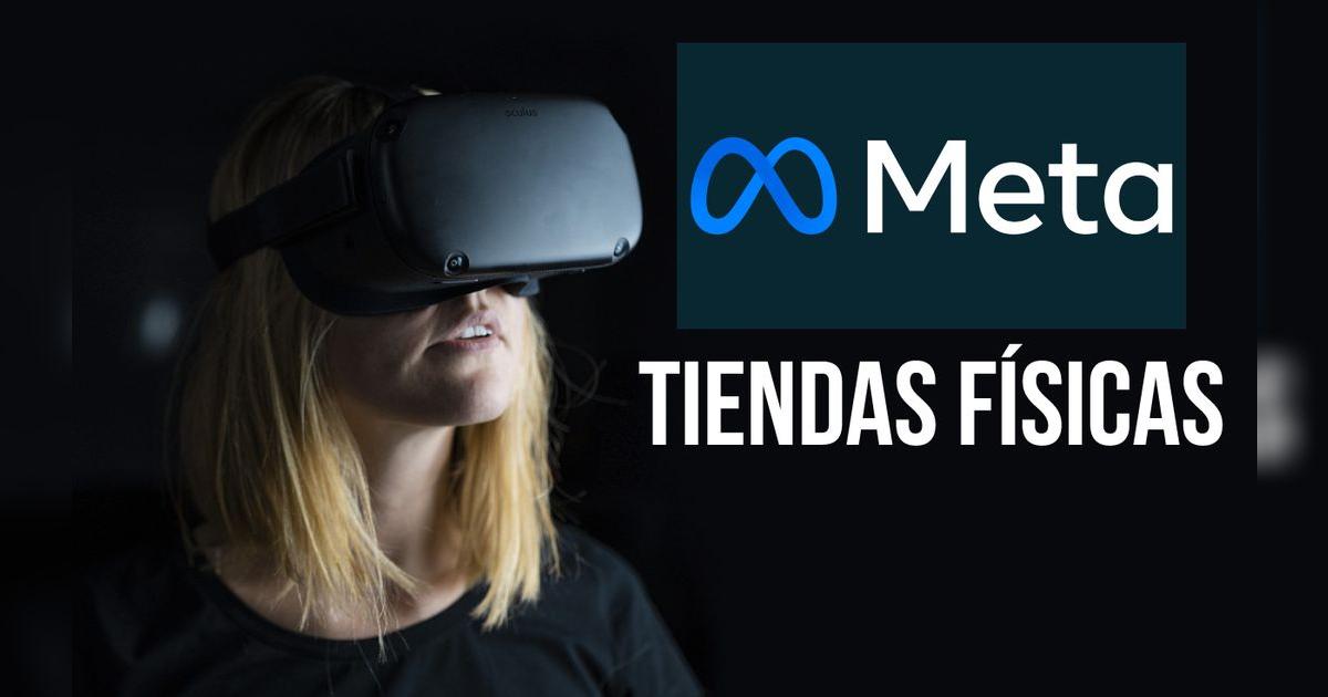 Meta: plataforma abriría tiendas físicas para que usuarios disfruten ...