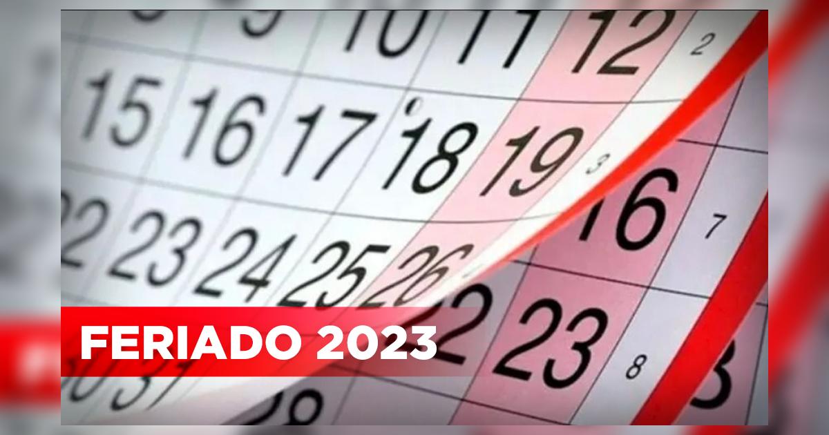 Feriados 2023: ¿cuáles son los días libres y no laborables? Conoce aquí el nuevo calendario ...
