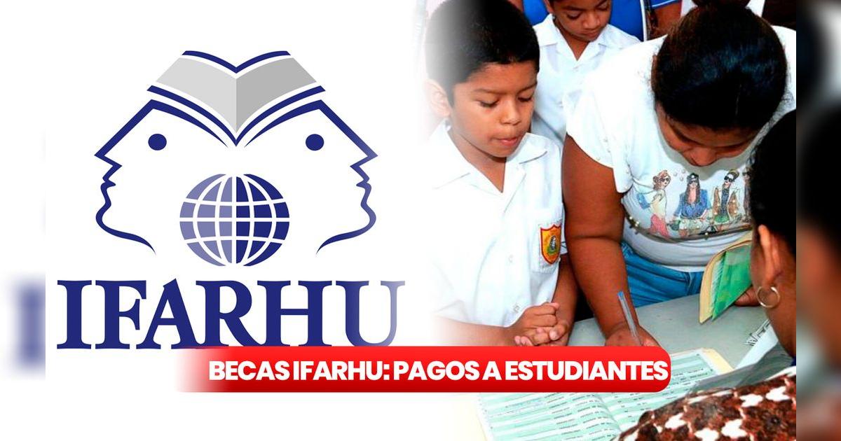 Ifarhu becas: ¿cuándo será el próximo pago para los estudiantes en el ...
