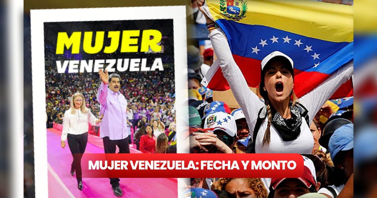 Bono Mujer Venezuela 2023: ¿hasta cuándo es y de cuánto es el monto ...