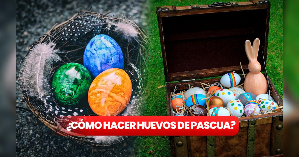 Huevos de Pascua, easter eggs: cómo hacer huevos de pascua y de qué ...