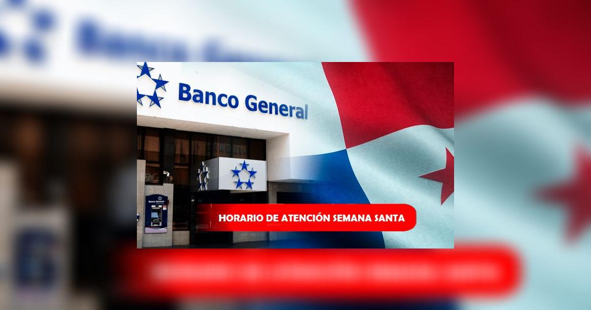 Banco General de Panamá: en qué horario trabajará la institución ...