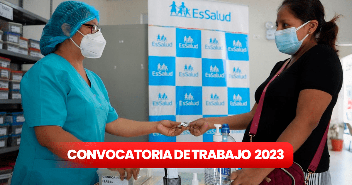 Convocatoria De Trabajo 2023 Essalud Ofrece Empleos Con Sueldos De