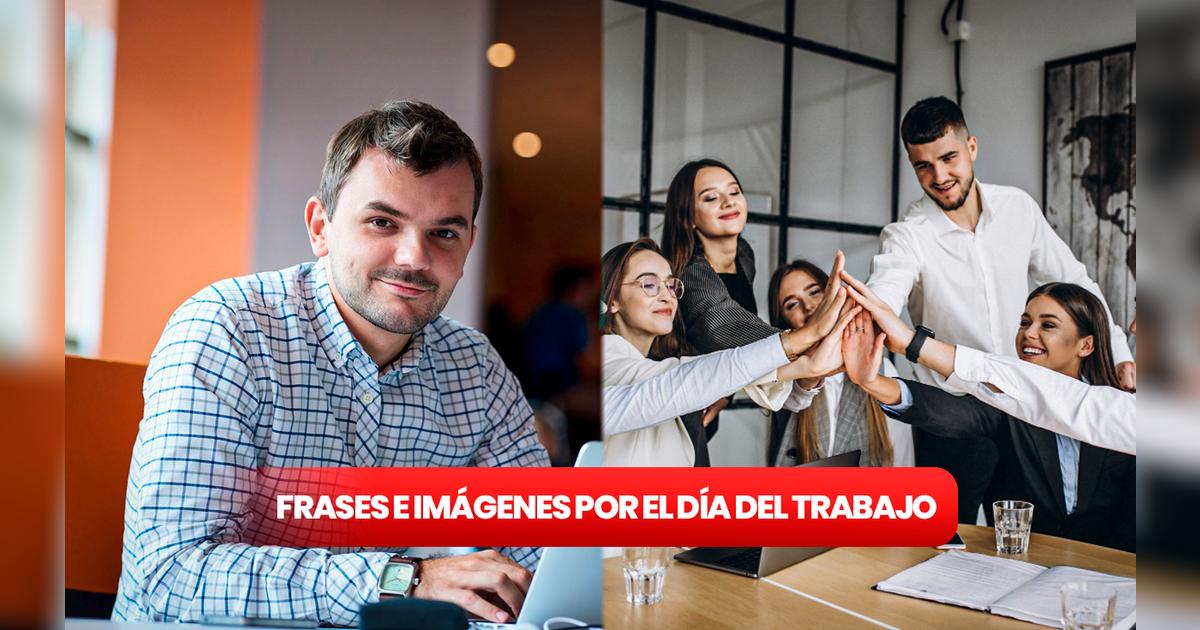 Feliz Día del Trabajador: imágenes y frases para compartir | Frases para el día del trabajador 1 ...