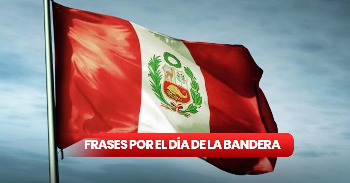 Revisa lo último de frases por el Día de la Bandera en Perú | Datos LR ...