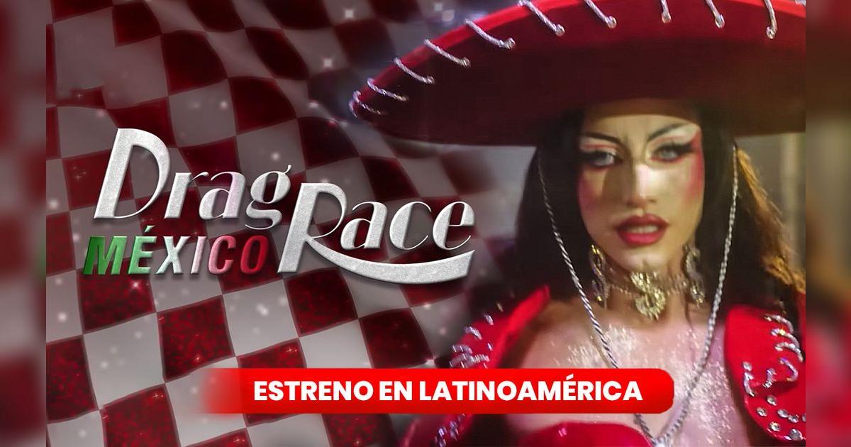 Drag Race México: ¿cuándo es y dónde ver el estreno del reality show ...