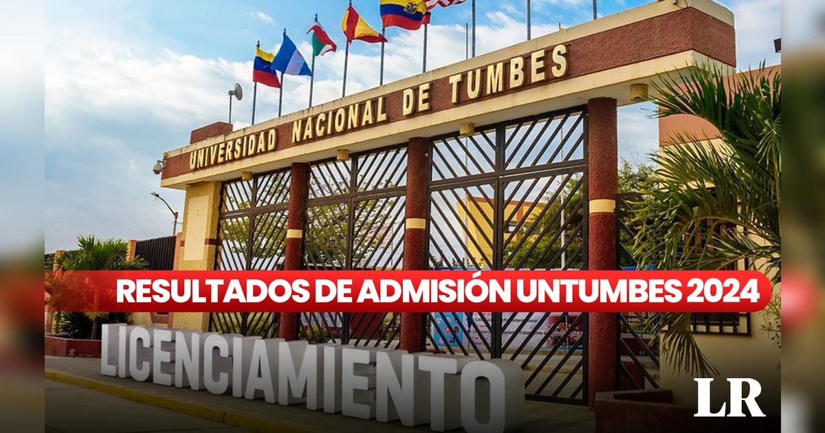 Resultados examen admisión UNTUMBES 2024: LINK para conocer los ...