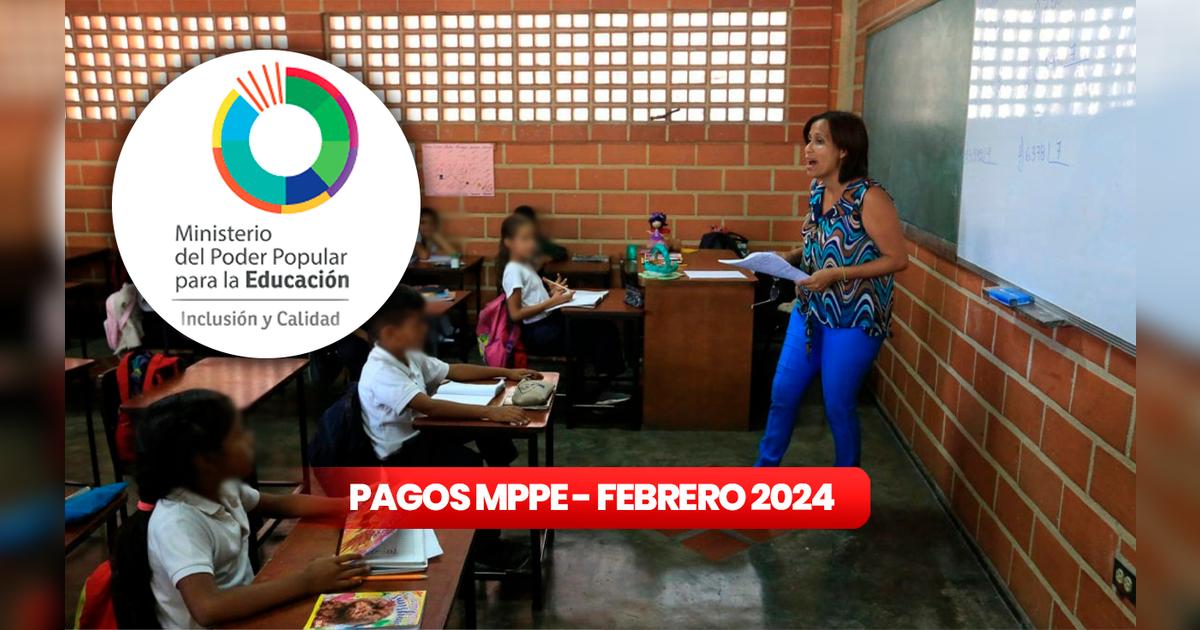 PAGOS MPPE, 12 de febrero 2024: revisa fechas de PAGO, AUMENTOS y ...