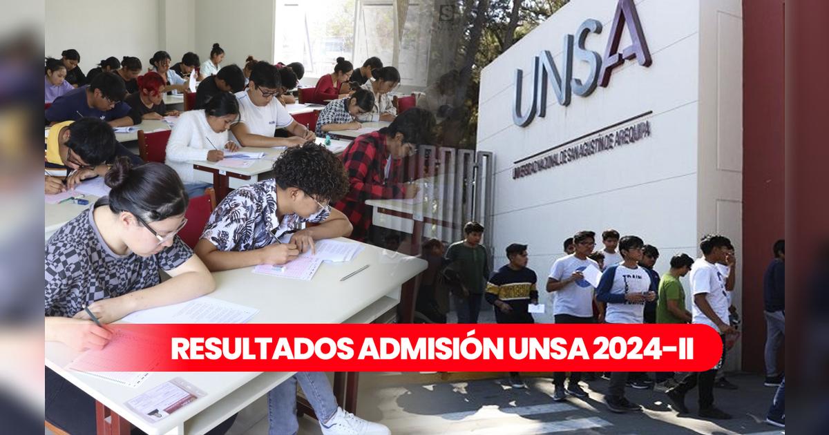 Resultados examen ordinario UNSA 2024: mira AQUÍ la relación de ...