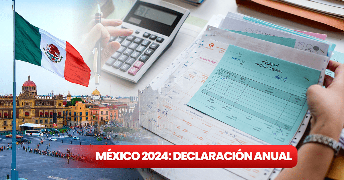 Declaración Anual México 2024 Nuevas Fechas Para Cumplir Con La