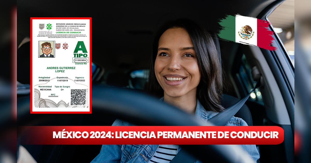 Licencia de conducir permanente, México 2024: REQUISITOS para tramitar ...