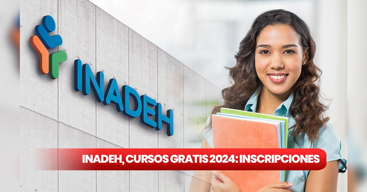 INADEH, cursos gratis 2024: REQUISITOS para inscribirse en la institución | inadeh cursos 2024 ...