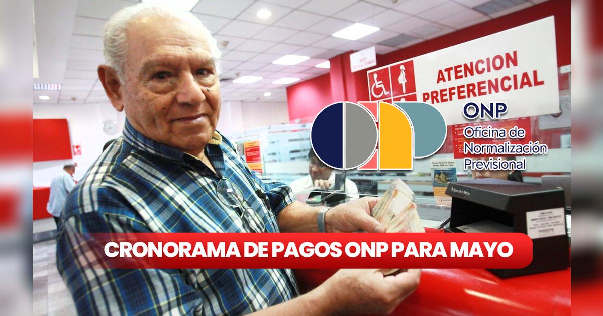 ONP, mayo 2024: revisa AQUÍ el cronograma de pagos para jubilados del ...