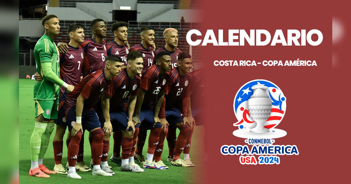 Calendario Costa Rica Copa América 2024: cuándo juega, grupo y cómo ...