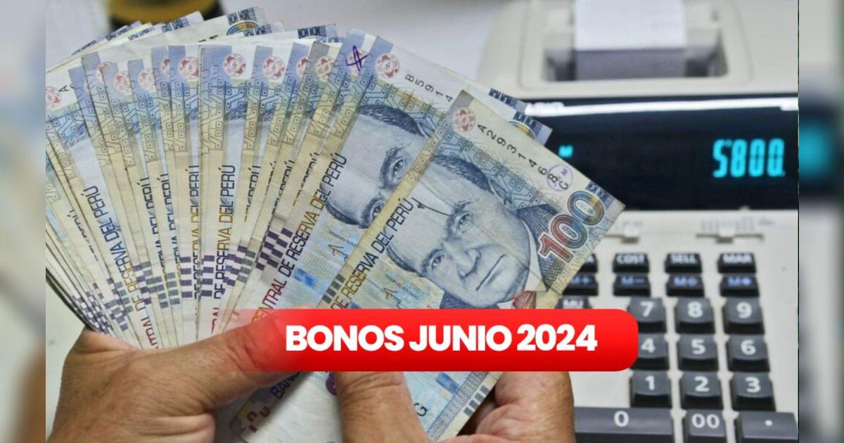 Descubre cómo acceder a bonos desde S/380 en junio 2024: debes cumplir ...