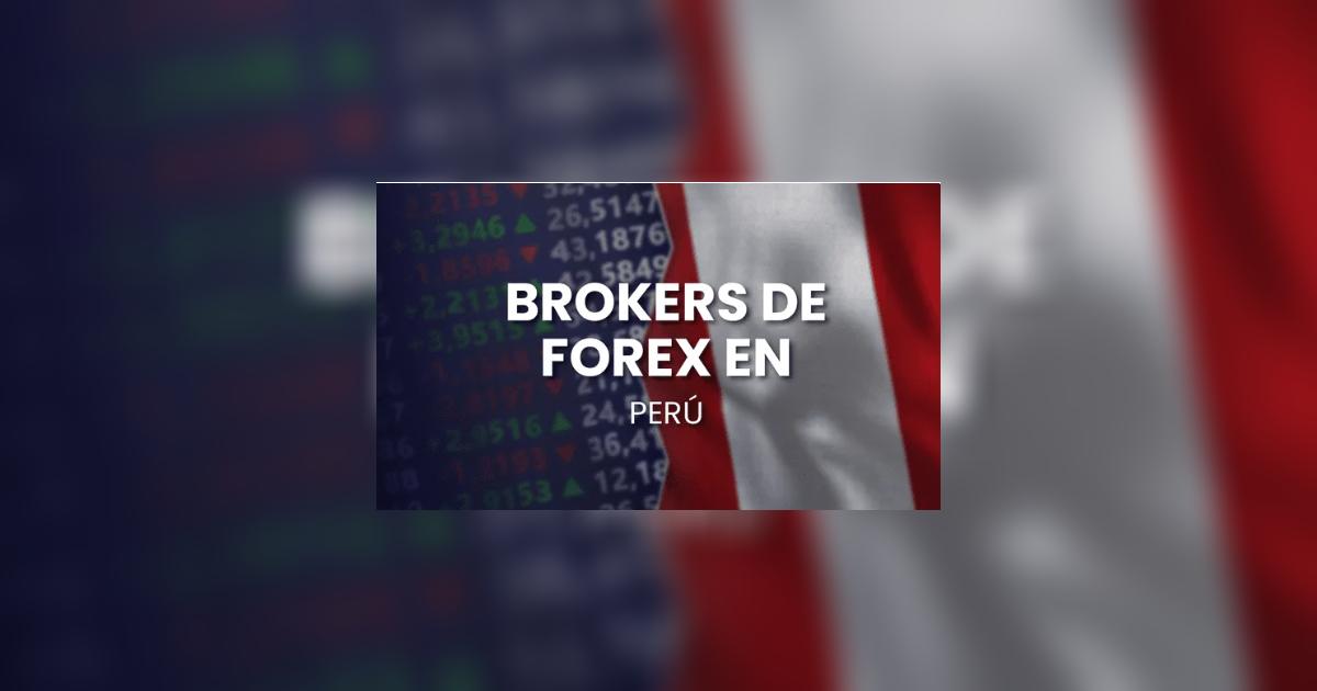 Los mejores Brokers de Forex en Perú 2024 - TOP 8 | Publirreportajes | La República