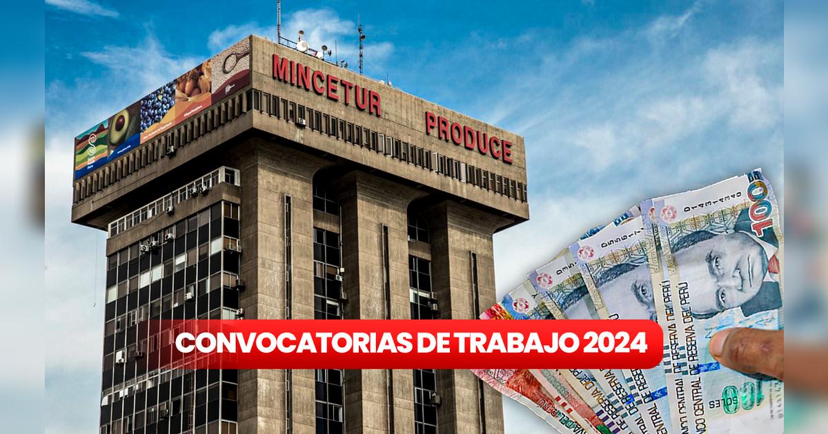 Consulta, Convocatoria CAS 2024 hoy Produce: gana hasta 12 mil soles en ...