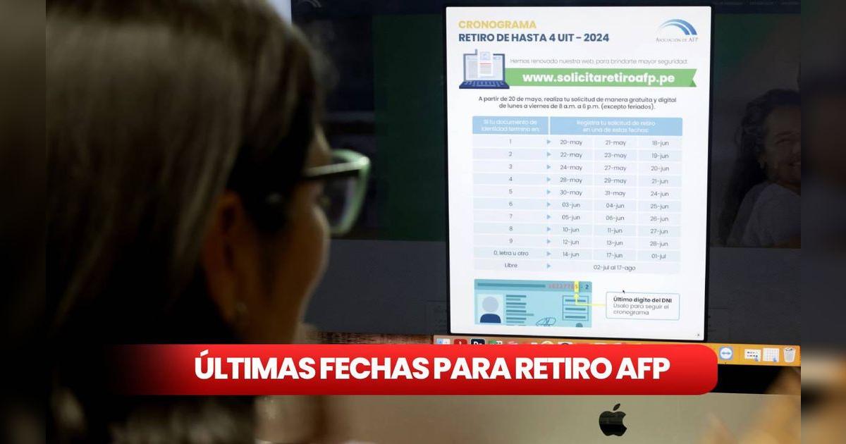 RETIRO AFP HOY 2024 | Cronograma final para retiro AFP en junio y julio ...