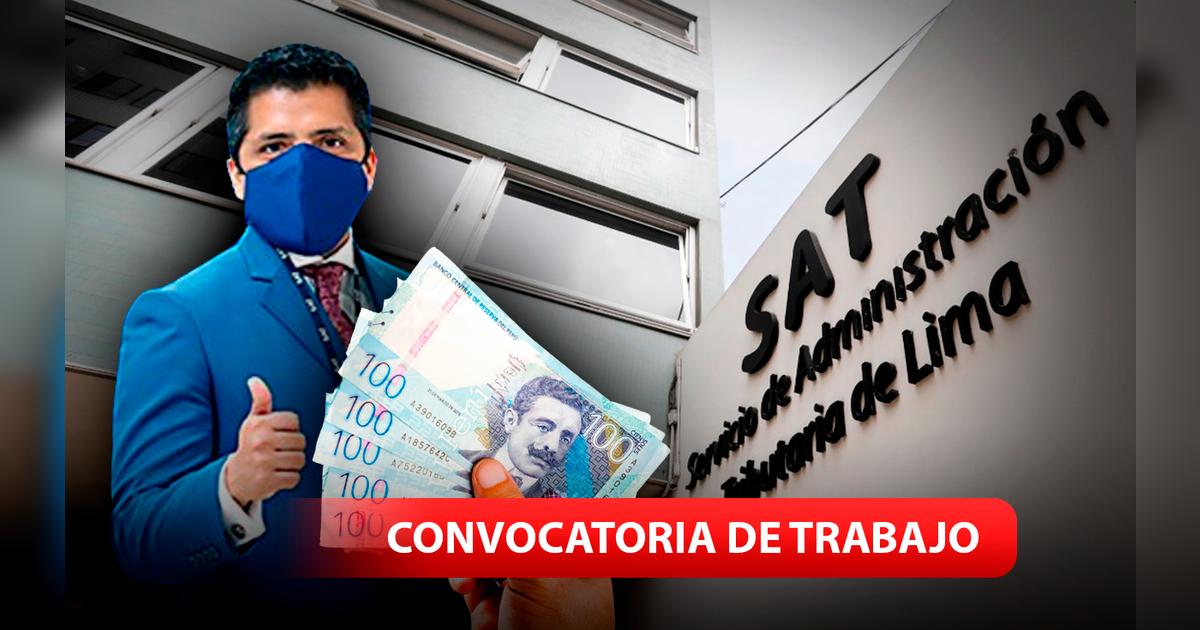 Convocatoria SAT 2024 | ¿Vives en Lima y no tienes trabajo? SAT ofrece empleos con sueldos de ...