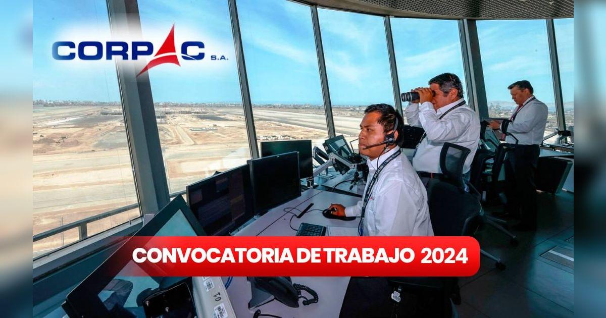Convocatoria CORPAC: entidad busca técnicos y titulados para cubrir 106 ...