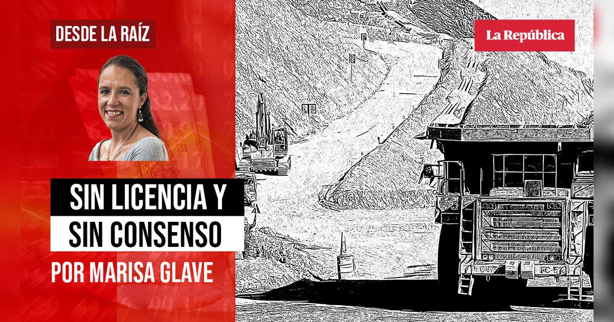 Sin licencia y sin consenso, por Marisa Glave | Opinión | La República
