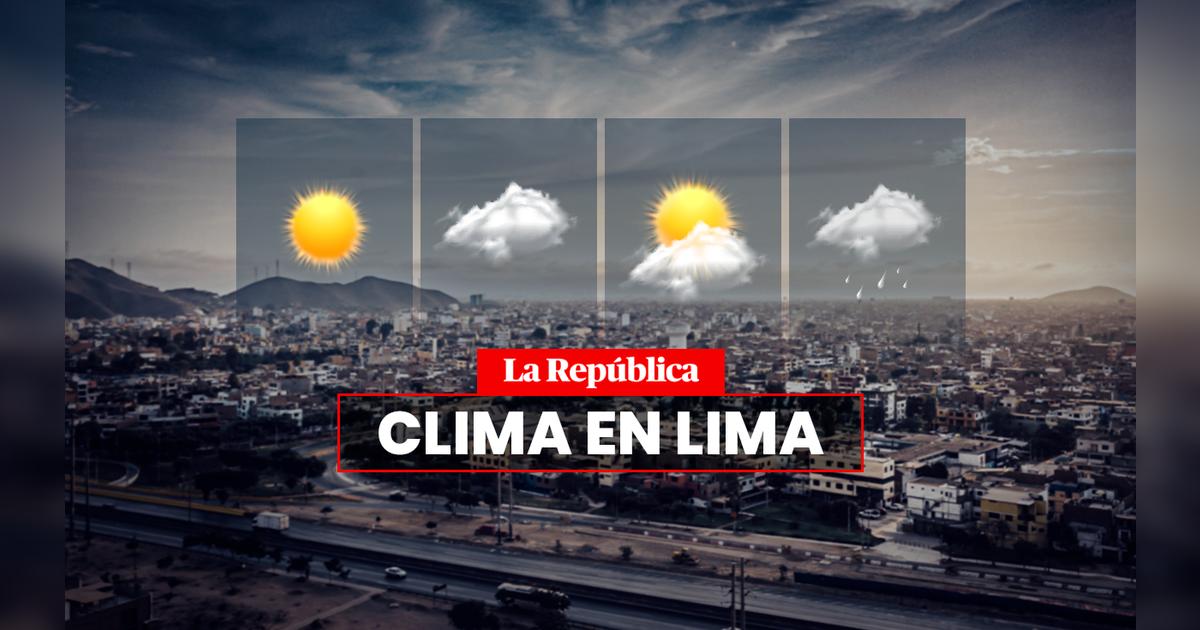 Clima de HOY, 6 de agosto, y pronóstico del tiempo de mañana, según Senamhi | Sociedad | La ...
