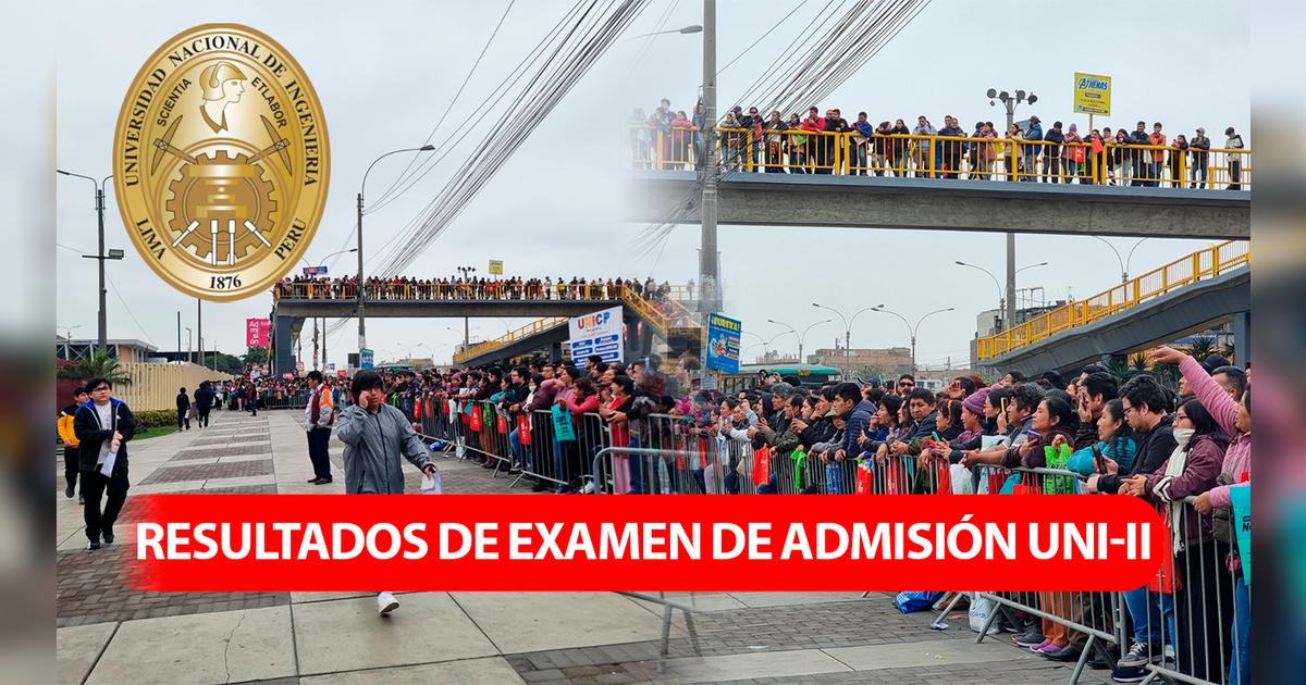 Resultados finales del examen de admisión UNI 2024-ll: revisa los ...