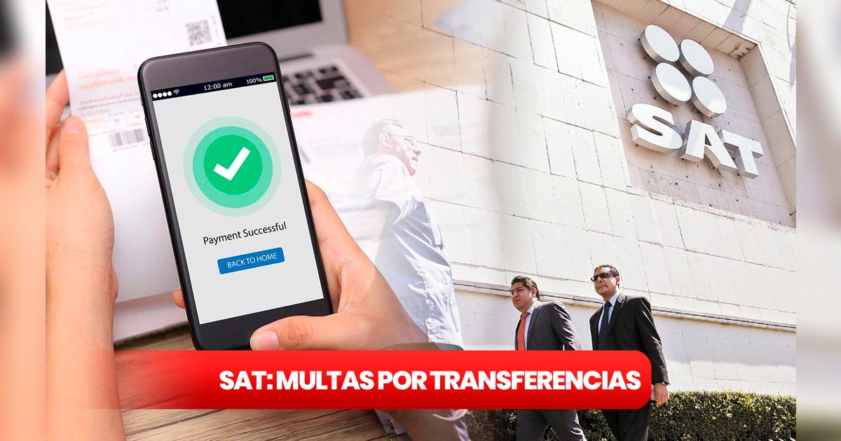 Evita las multas del SAT: esta es la máxima cantidad que puedes ...
