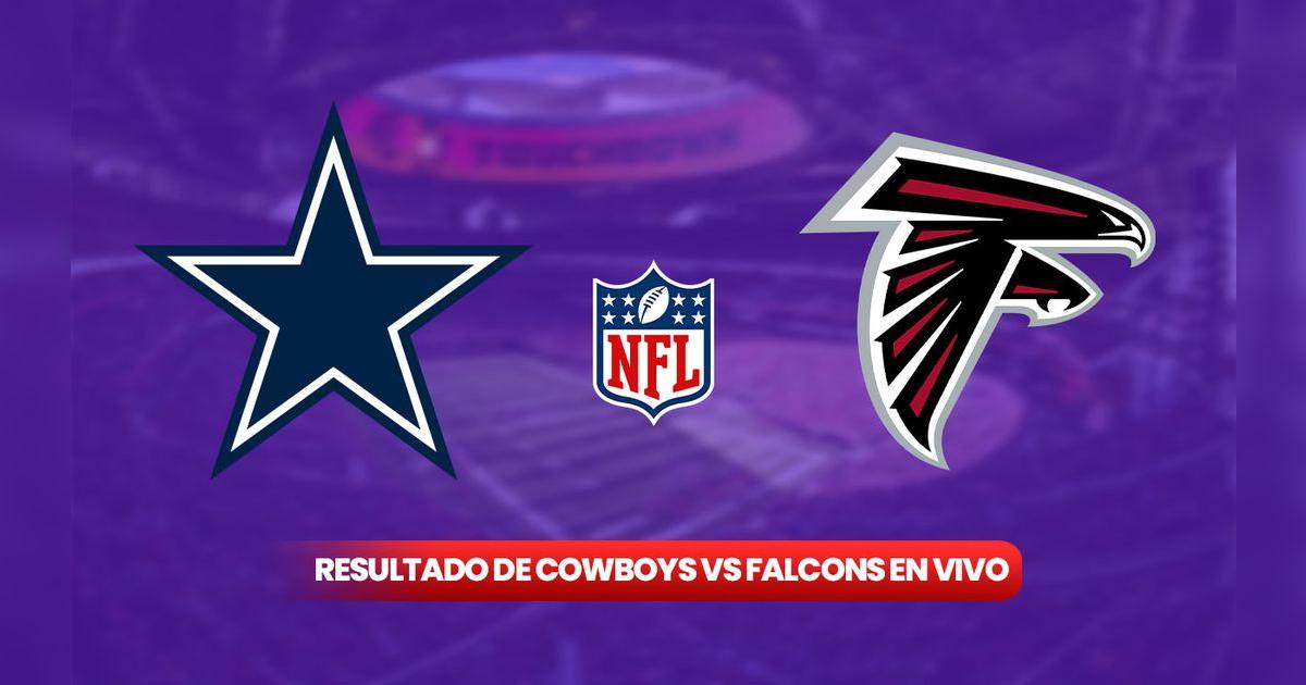 RESULTADO Dallas Cowboys vs Atlanta Falcons por la NFL 2024: quién ganó ...