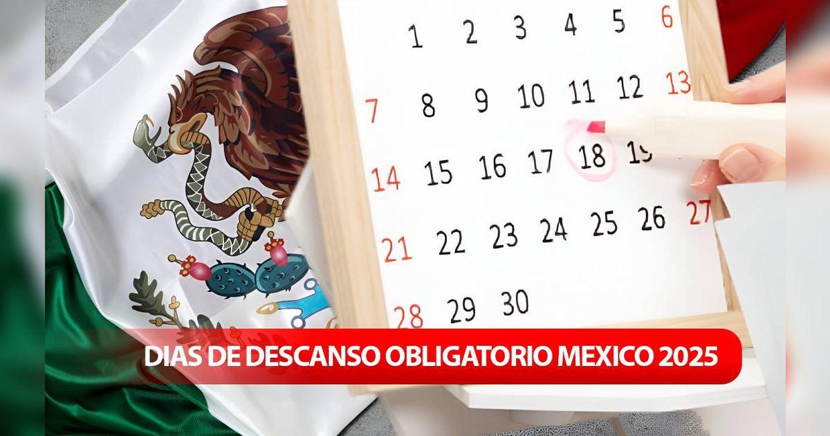Atención a los días de descanso obligatorio 2025 en México: conoce las ...