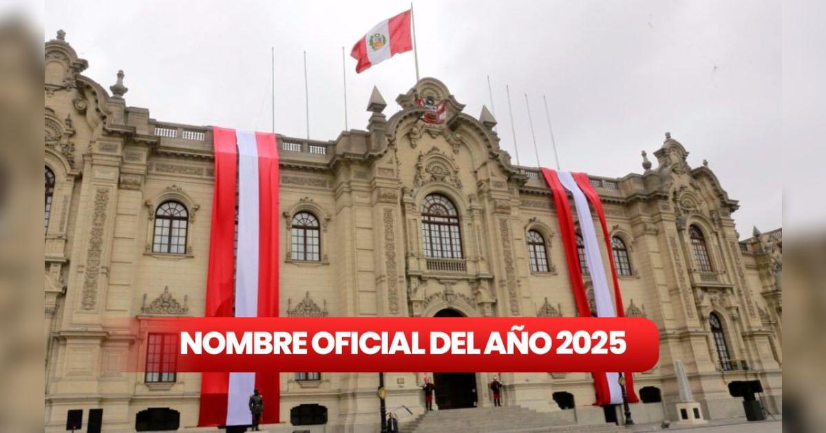 Nombre del año 2025 en el Perú: ¿cuál es su denominación oficial? Revisa lo que dice El Peruano ...