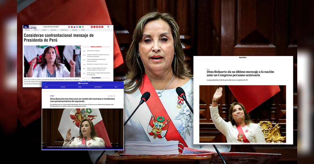 Así informaron los medios internacionales sobre el último mensaje a la nación de Dina Boluarte ...