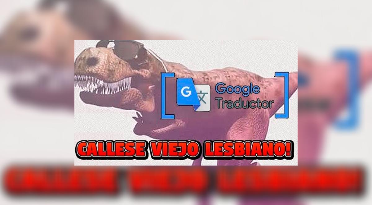 Google Translate: Genial versión del 'Cállese viejo lesbiano' fue hecha por el traductor | Viral ...