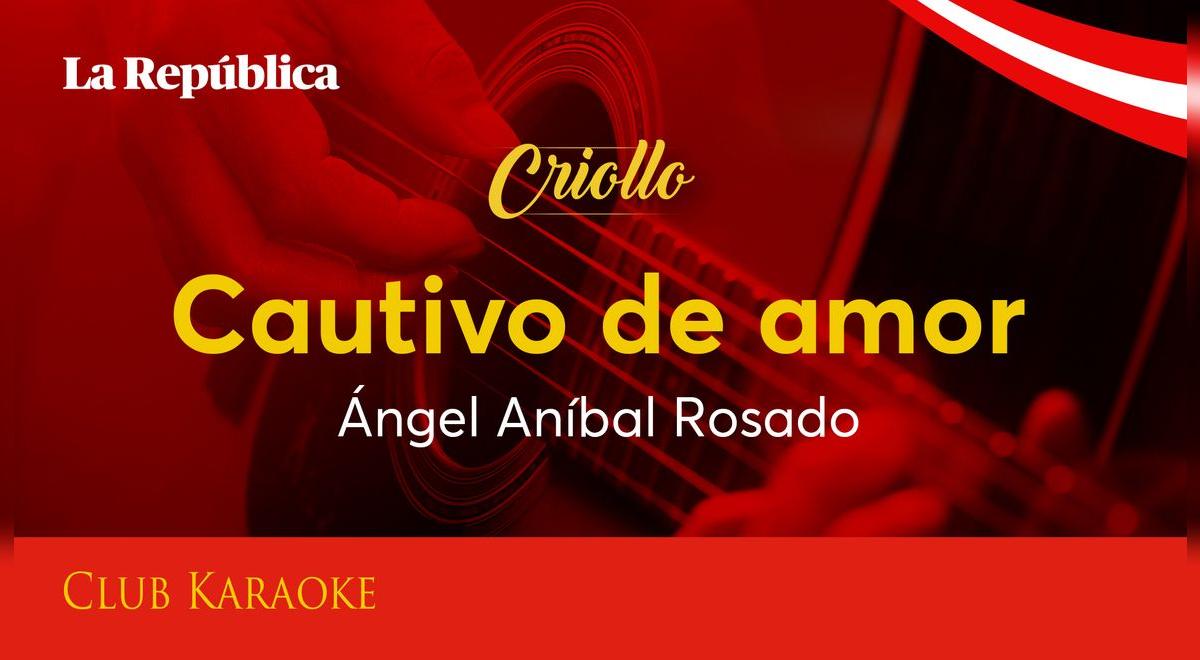 Cautivo de amor, canción de Ángel Aníbal Rosado | Música | La República