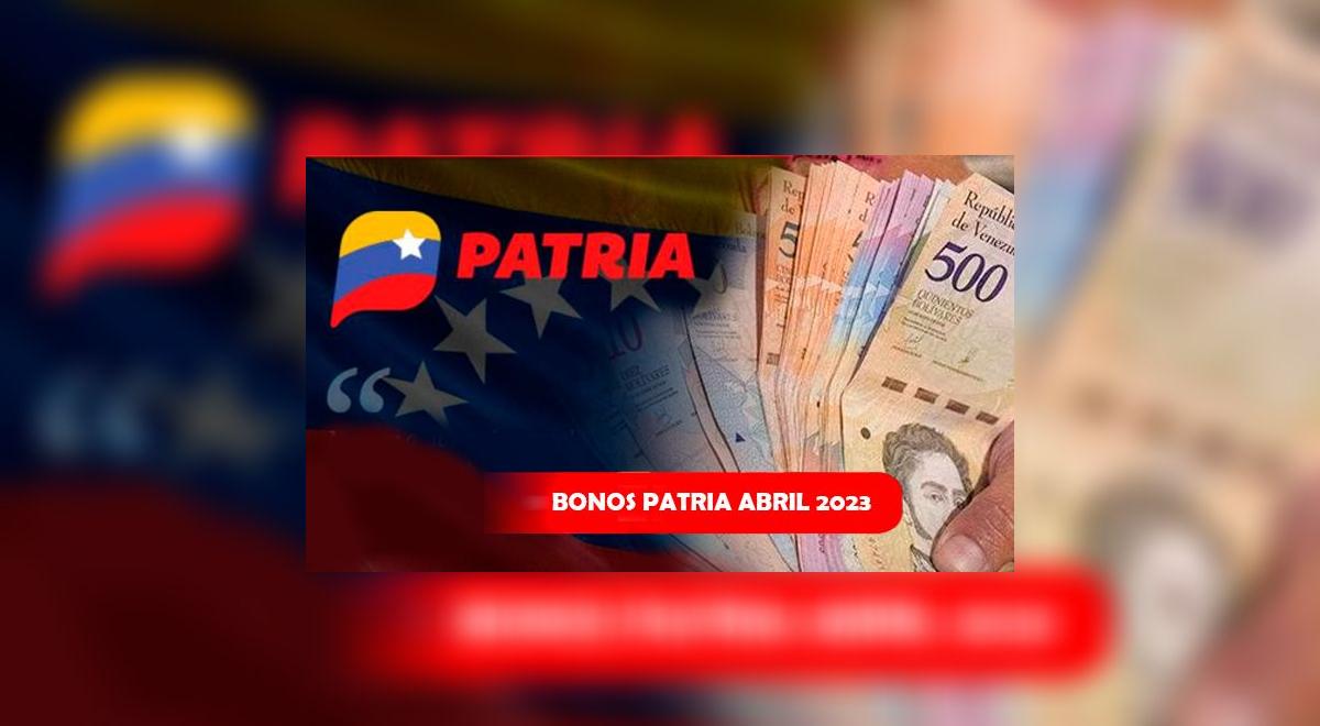 Sistema Patria: qué bonos llegan HOY, 14 de abril | Revisa los últimos ...