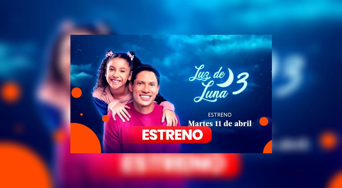 "Luz de Luna 3" estreno EN VIVO HOY por América TV y América TVGO: horario, canal y dónde ver el ...