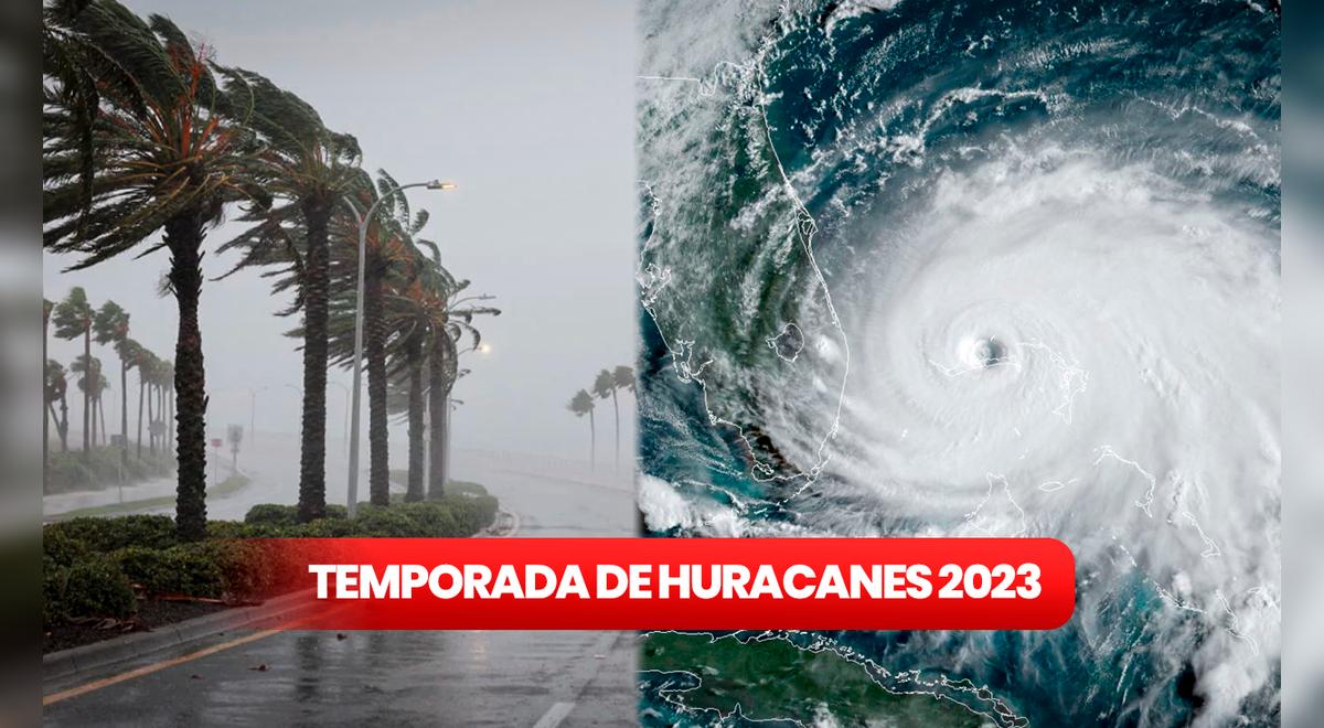 Temporada de huracanes 2023: ¿cuándo inicia y cuánto tiempo dura la temporada de huracanes en el ...