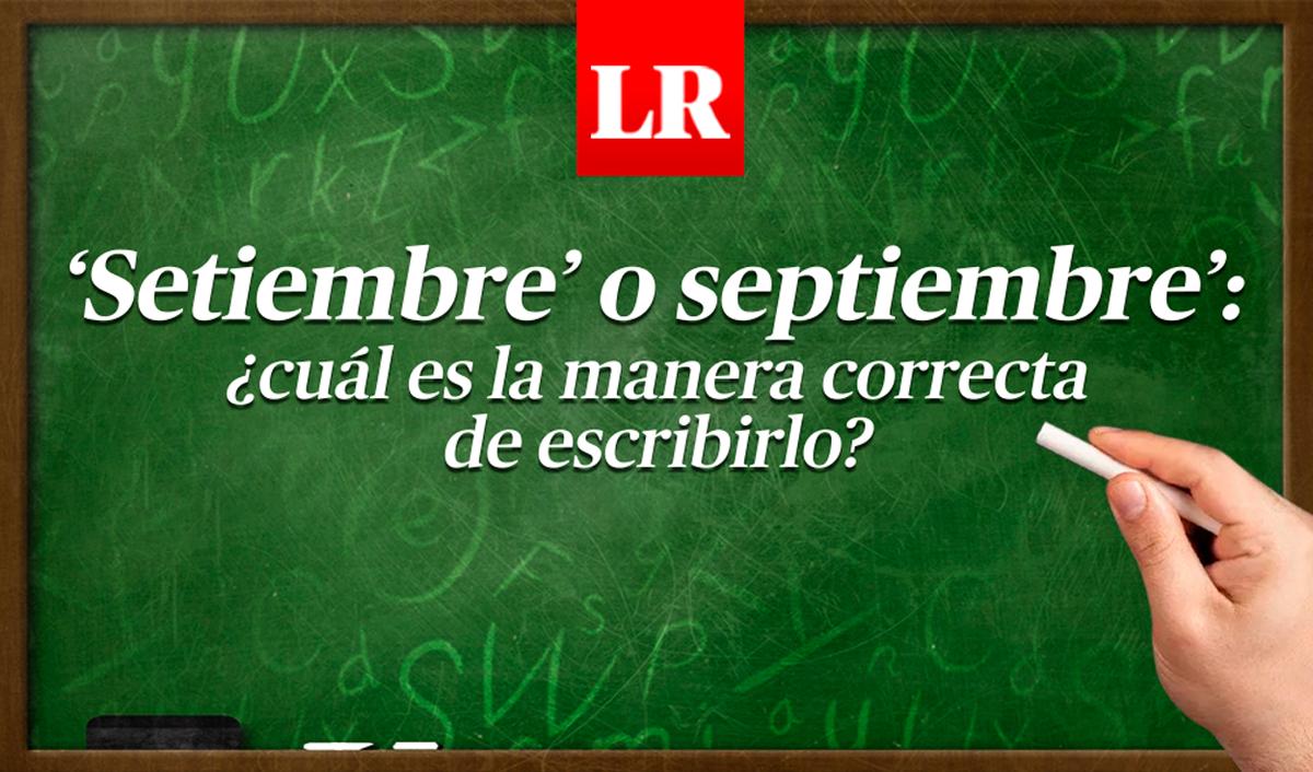 ‘Setiembre’ o ‘septiembre’: ¿cuál es la manera correcta de escribirlo ...