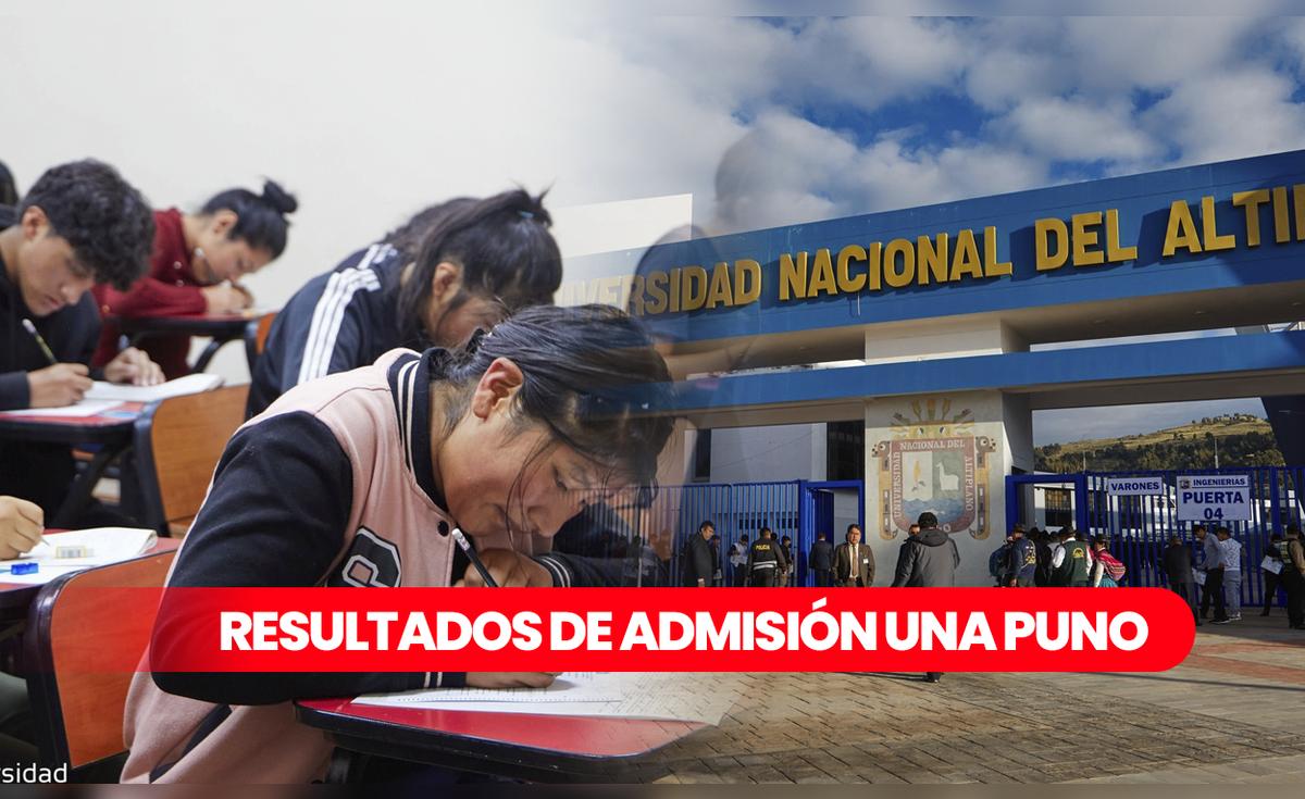 LINK OFICIAL lista de ingresantes UNA PUNO 2024: CONOCE los resultados del examen de admisión y ...