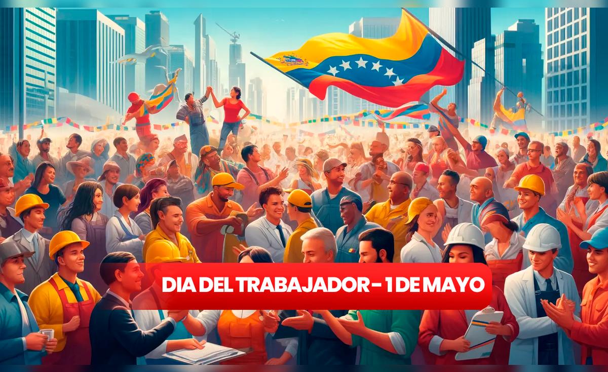 Feliz Día del Trabajador en Venezuela 2024: imágenes y frases para ...