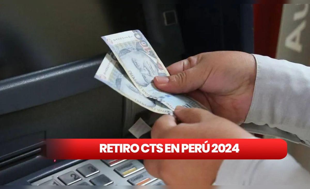 CTS Perú 2024: este es el procedimiento para sacar tu dinero en cajeros ...