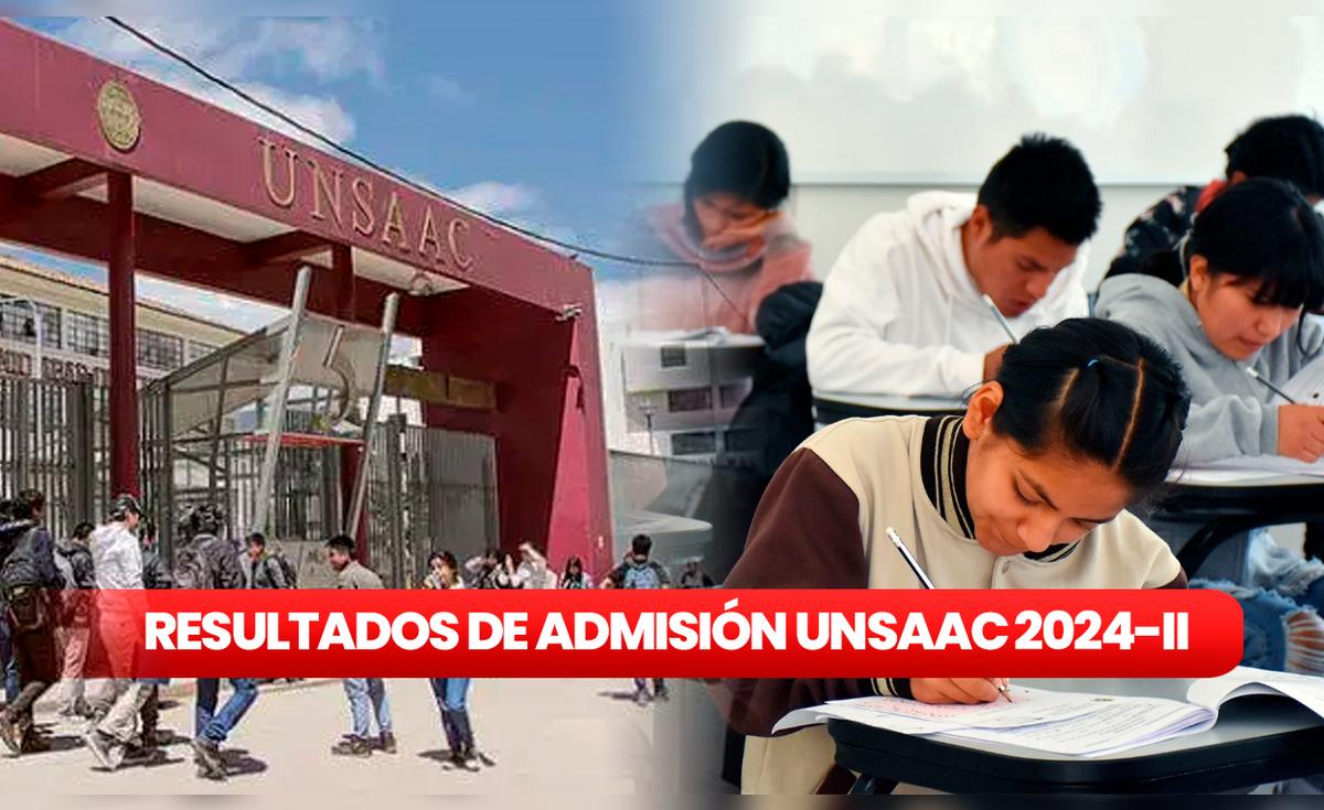 Revisa AQUÍ Resultados del Examen de Admisión UNSAAC 2024 ordinario fase 2: lista completa de ...