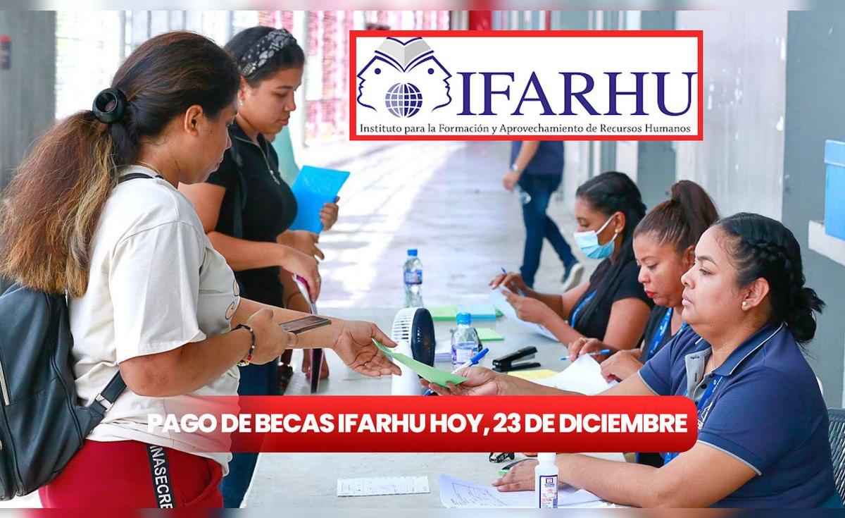 Pago de becas IFARHU 2024 HOY, 23 de diciembre: conoce los horarios y ...